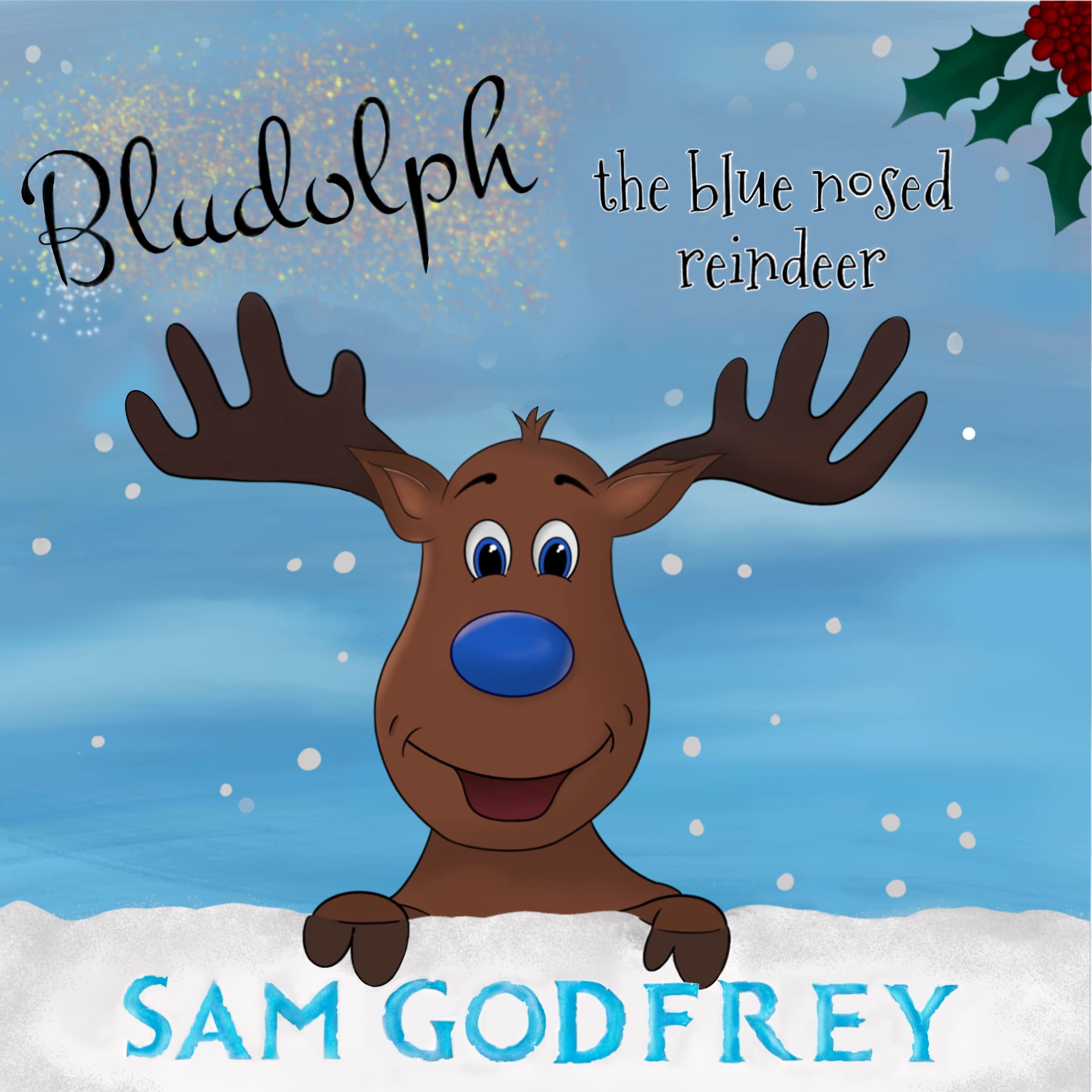 Bludolph The Blue Nosed Reindeer by Sam Godfrey | Goodreads