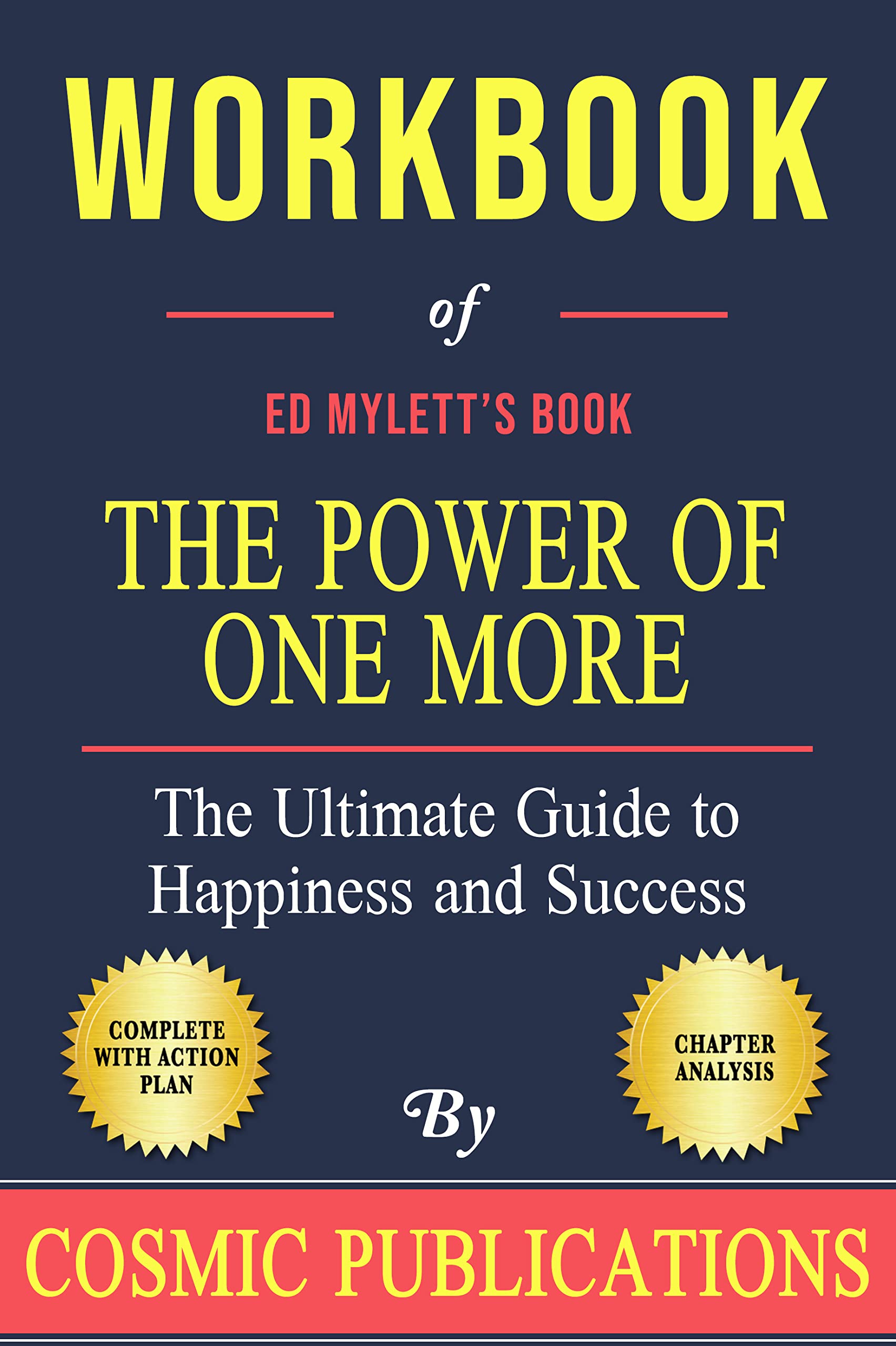 Workbook of Ed Mylett's The Power of One More: The Ultimate Guide to ...