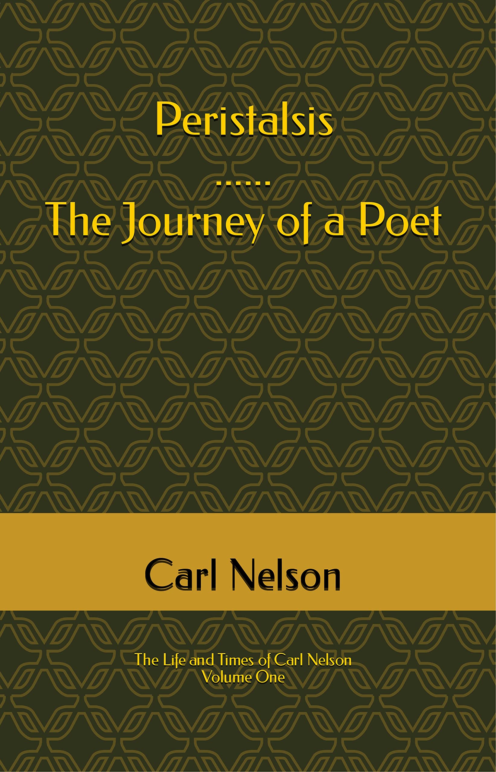 Peristalsis: The Life and Times of Carl Nelson - Volume 1 by Carl ...