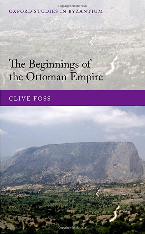 The Beginnings of the Ottoman Empire by Clive Foss | Goodreads