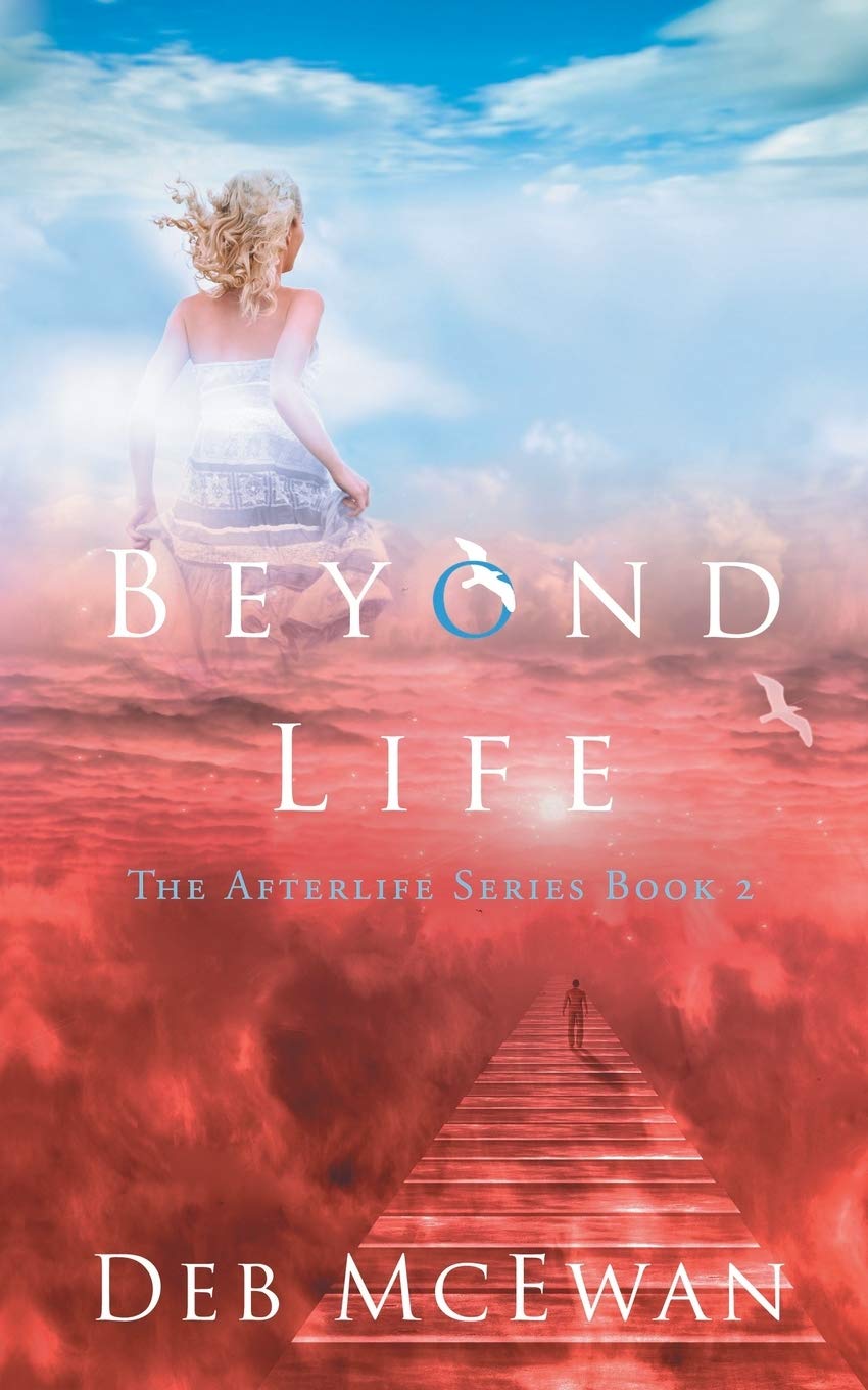Beyond Life (The Afterlife Series Book 2) by Deb McEwan | Goodreads