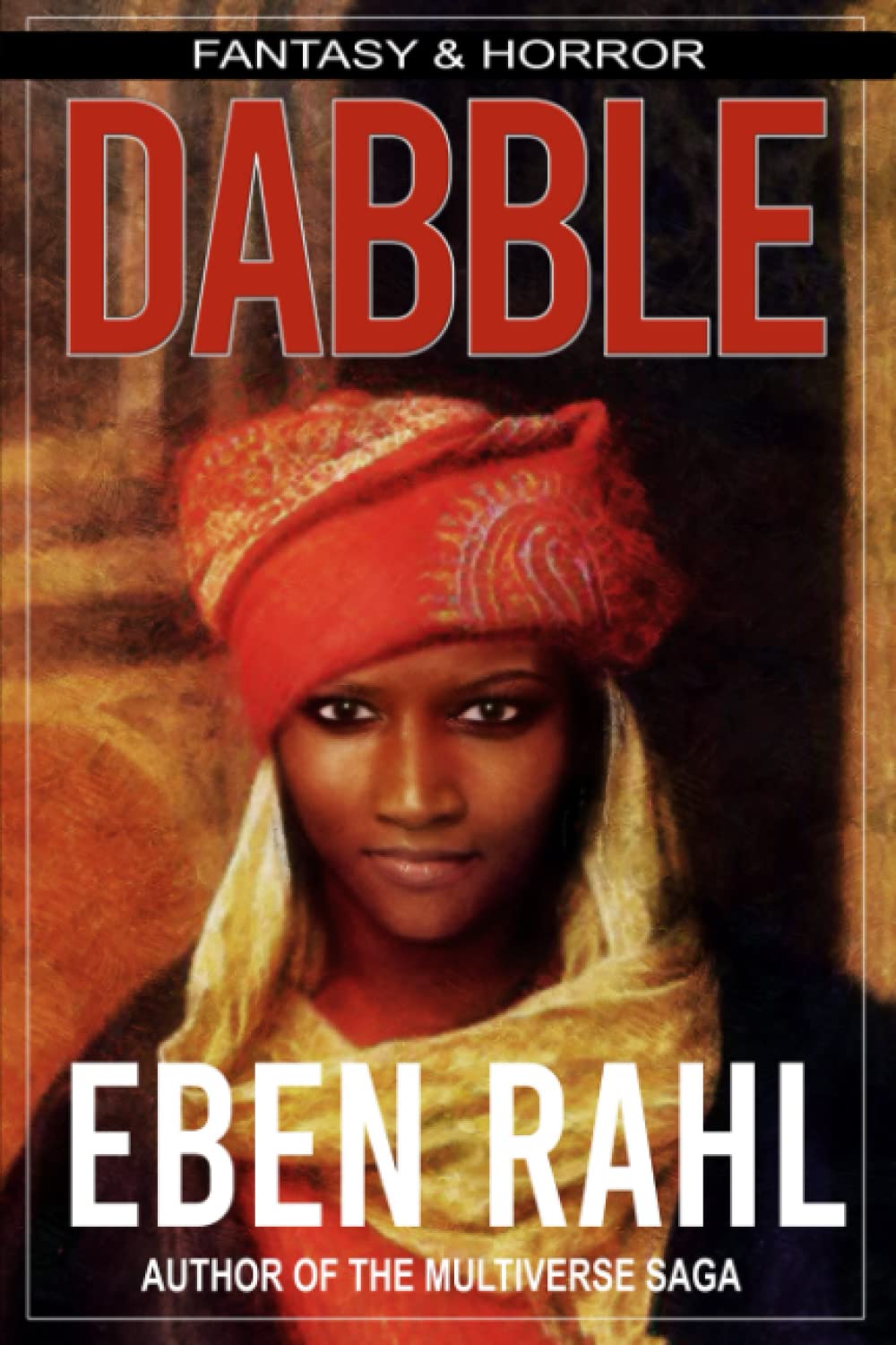 DABBLE: A Dark Fantasy Adventure by Eben Rahl | Goodreads