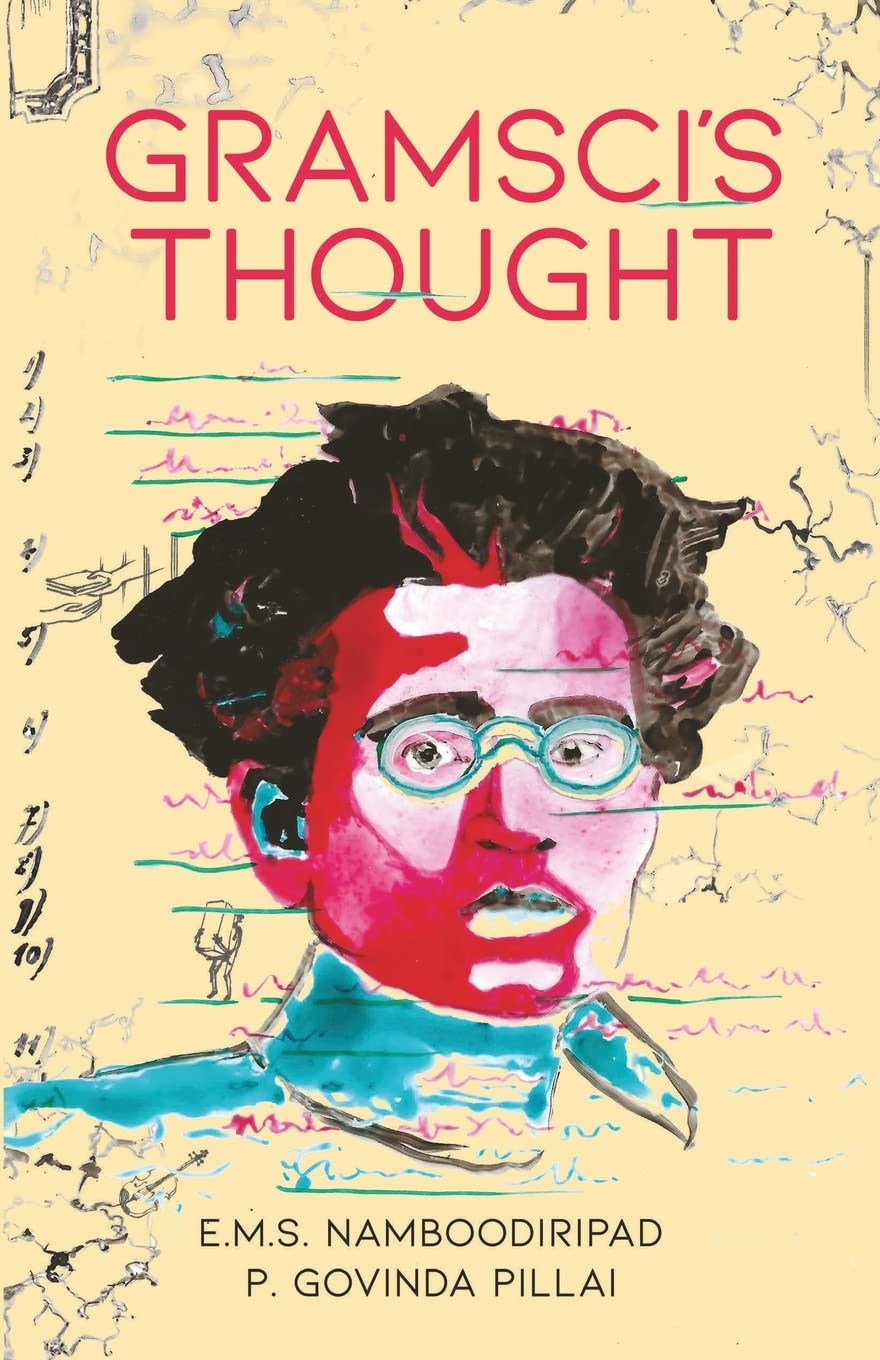 Gramsci's Thought by E.M.S. Namboodiripad P. Govinda Pillai Translated ...
