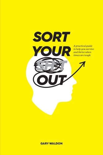 Sort Your Sh t Out: sort your shit out: A Practical Guide to Help You ...