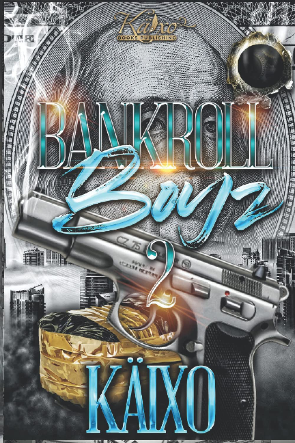 Bankroll Boyz 2 by Käixo . | Goodreads