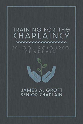 Training for the Chaplaincy: Schools (School Chaplain) by James Groft ...