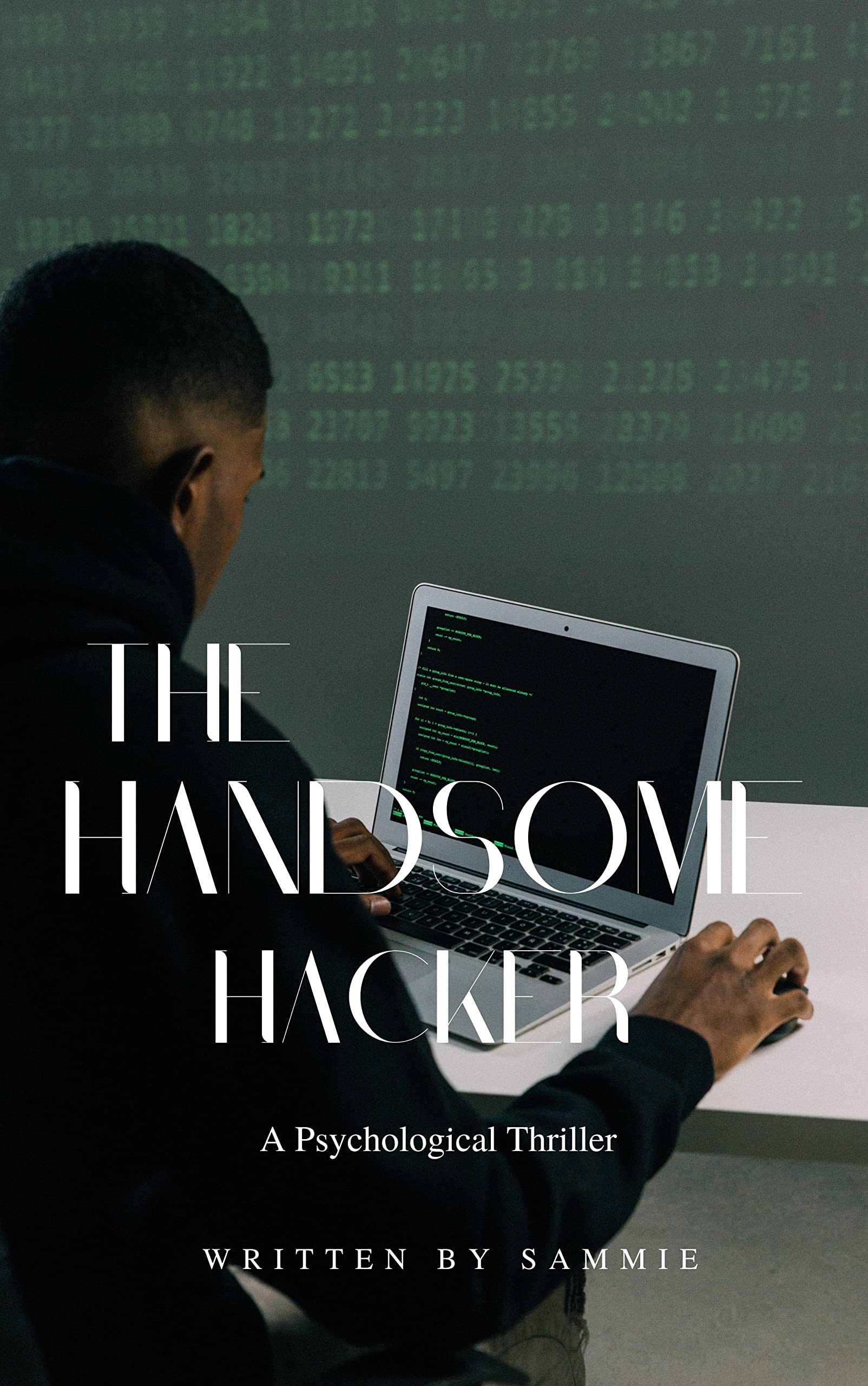 The Handsome Hacker: A Psychological Thriller by Sammie Supreme | Goodreads