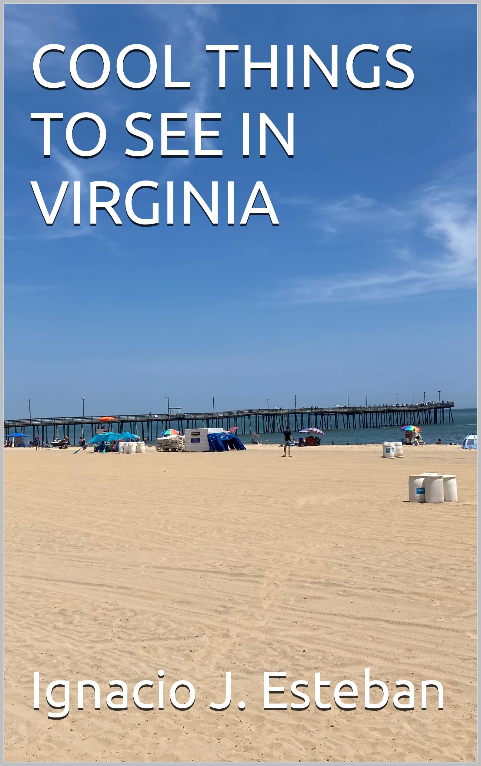 COOL THINGS TO SEE IN VIRGINIA by Ignacio Esteban | Goodreads
