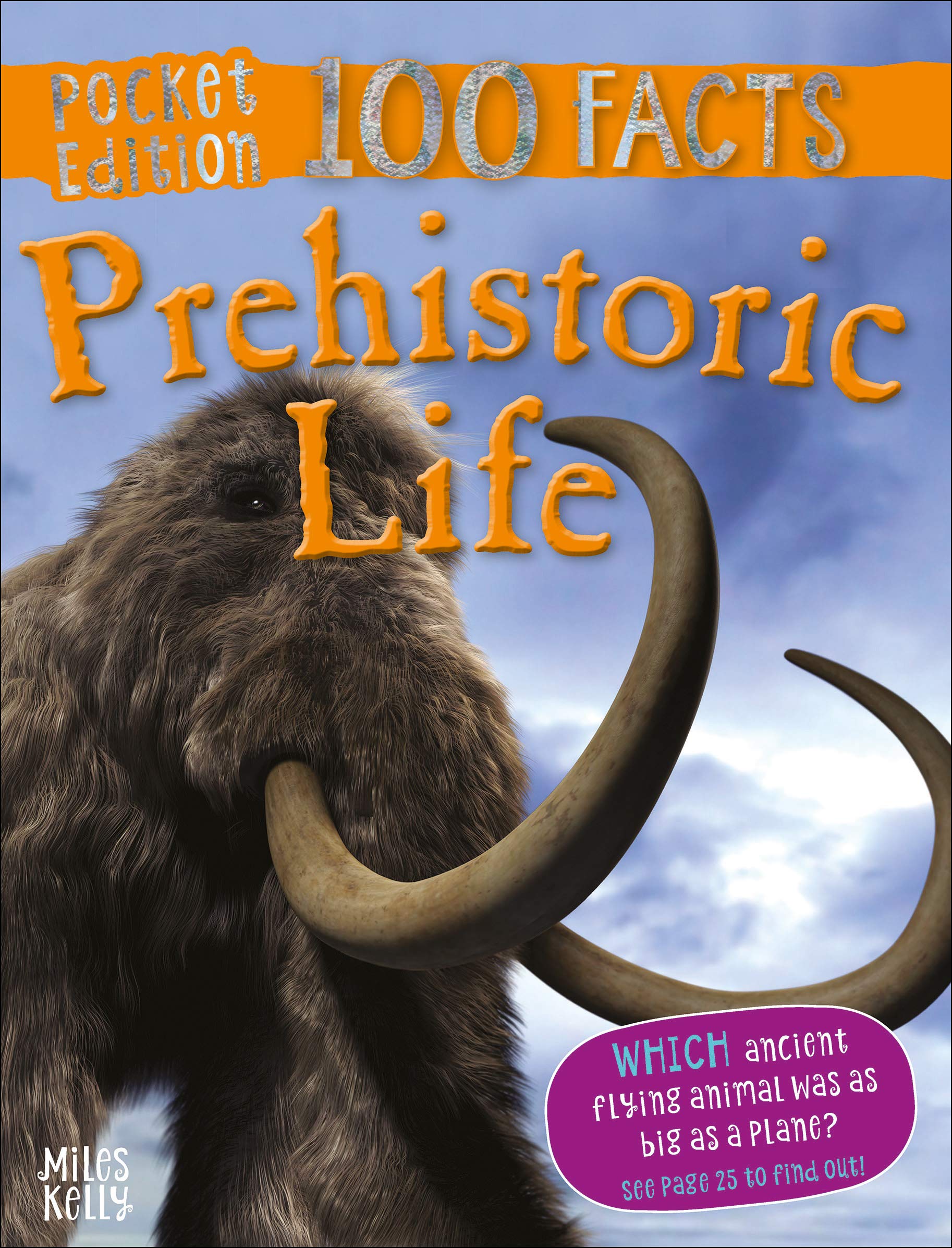Prehistoric Life (100 Facts Pocket Edition) by Rupert Matthews | Goodreads