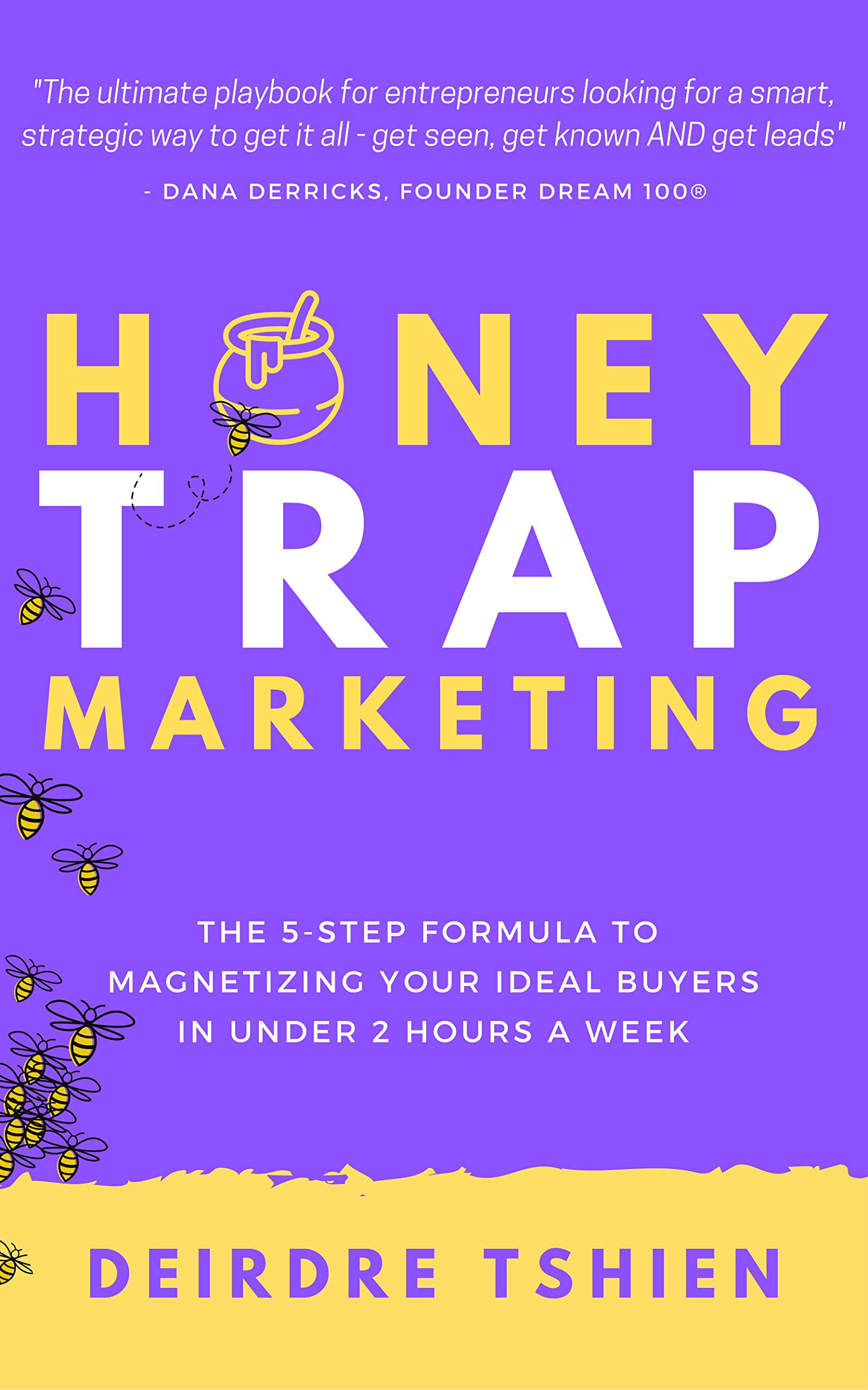 HONEY TRAP MARKETING: The 5-Step Formula to Magnetizing Your Ideal ...