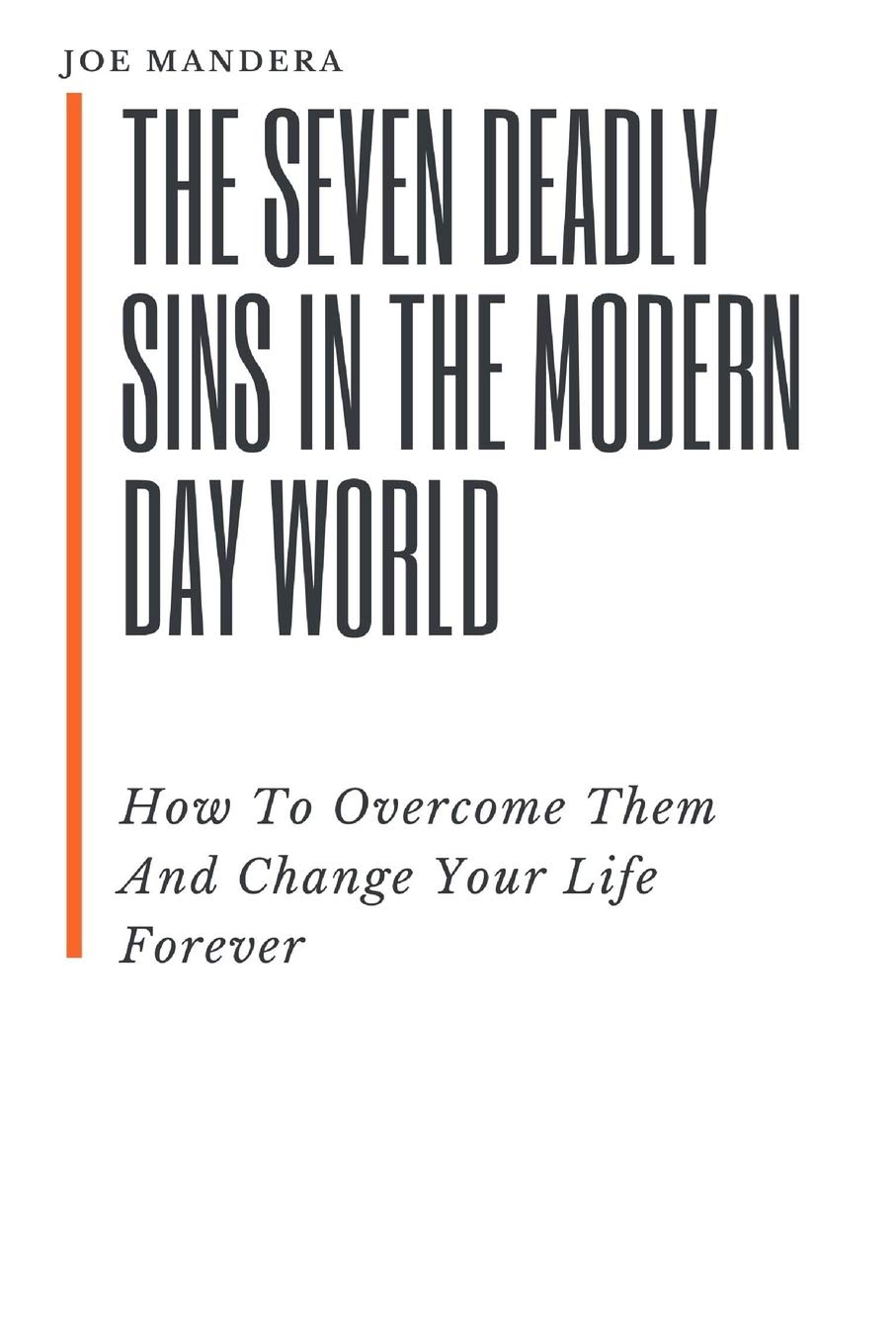 The Seven Deadly Sins In The Modern Day World: How To Overcome Them And ...