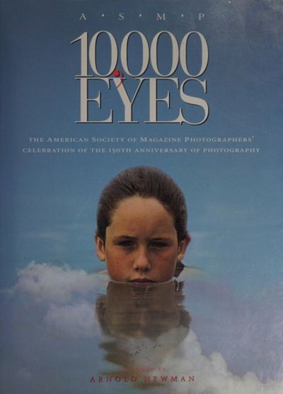 10,000 Eyes: The American Society of Magazine Photographers ...