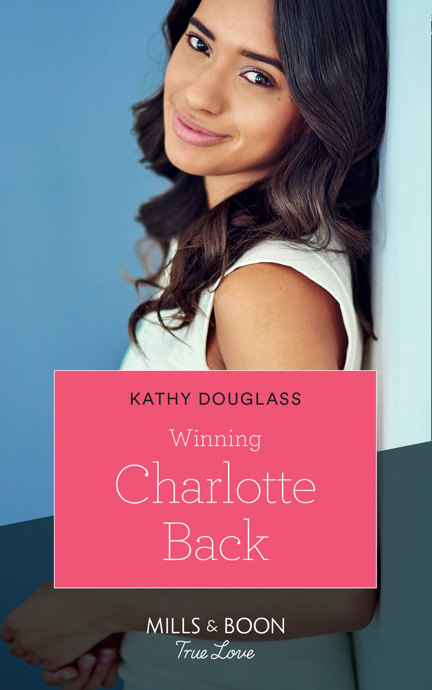 Winning Charlotte Back (Mills & Boon True Love) by Kathy Douglass ...