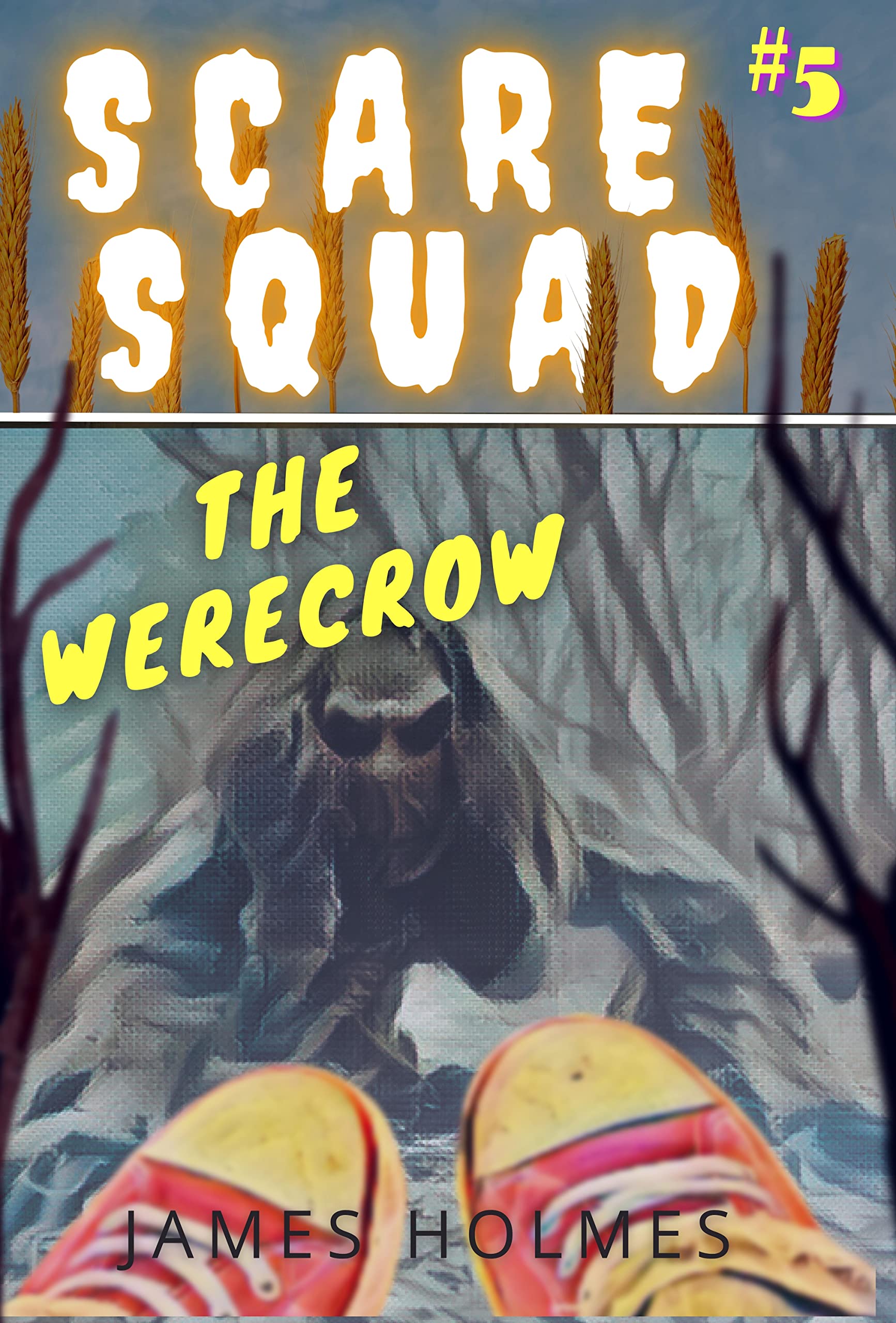 Scare Squad: The WereCrow by James Holmes | Goodreads