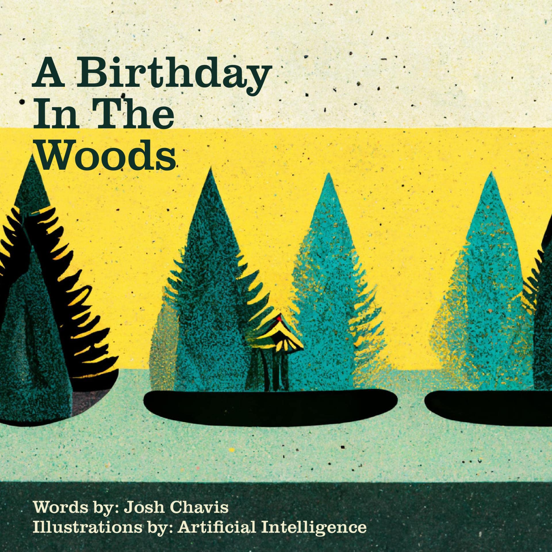 A Birthday In The Woods: From the World's first series of AI ...