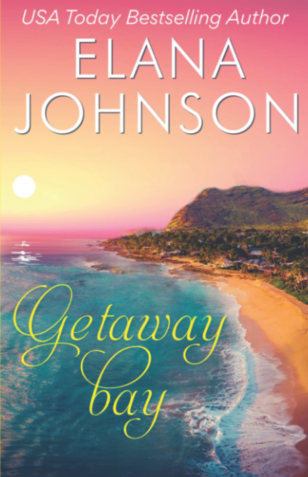 Getaway Bay: A Sweet Beach Read by Elana Johnson | Goodreads