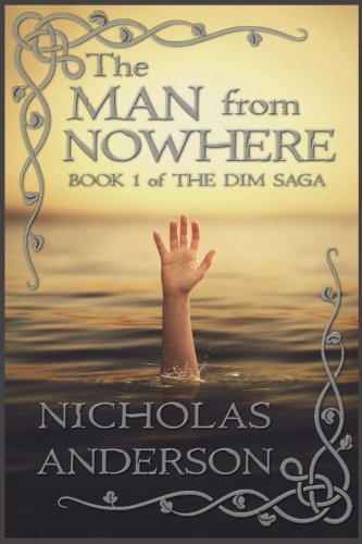 The Man from Nowhere: Book 1 of the Dim Saga by Nicholas Anderson ...