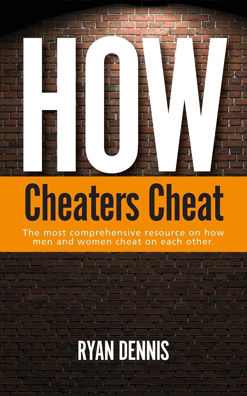 How Cheaters Cheat: The most comprehensive resource on how men and ...