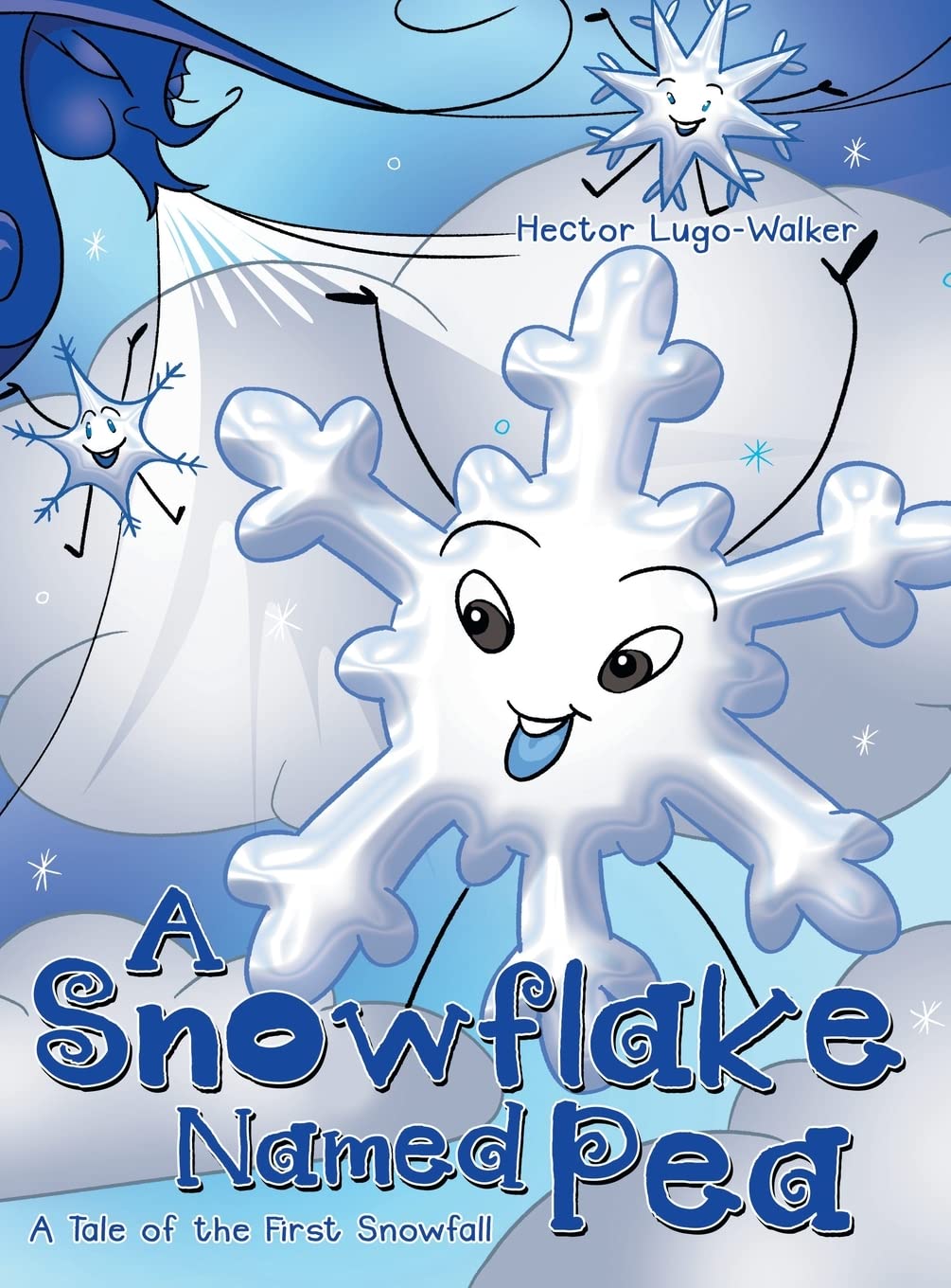 A Snowflake Named Pea: A Tale of the First Snowfall by Hector Lugo ...