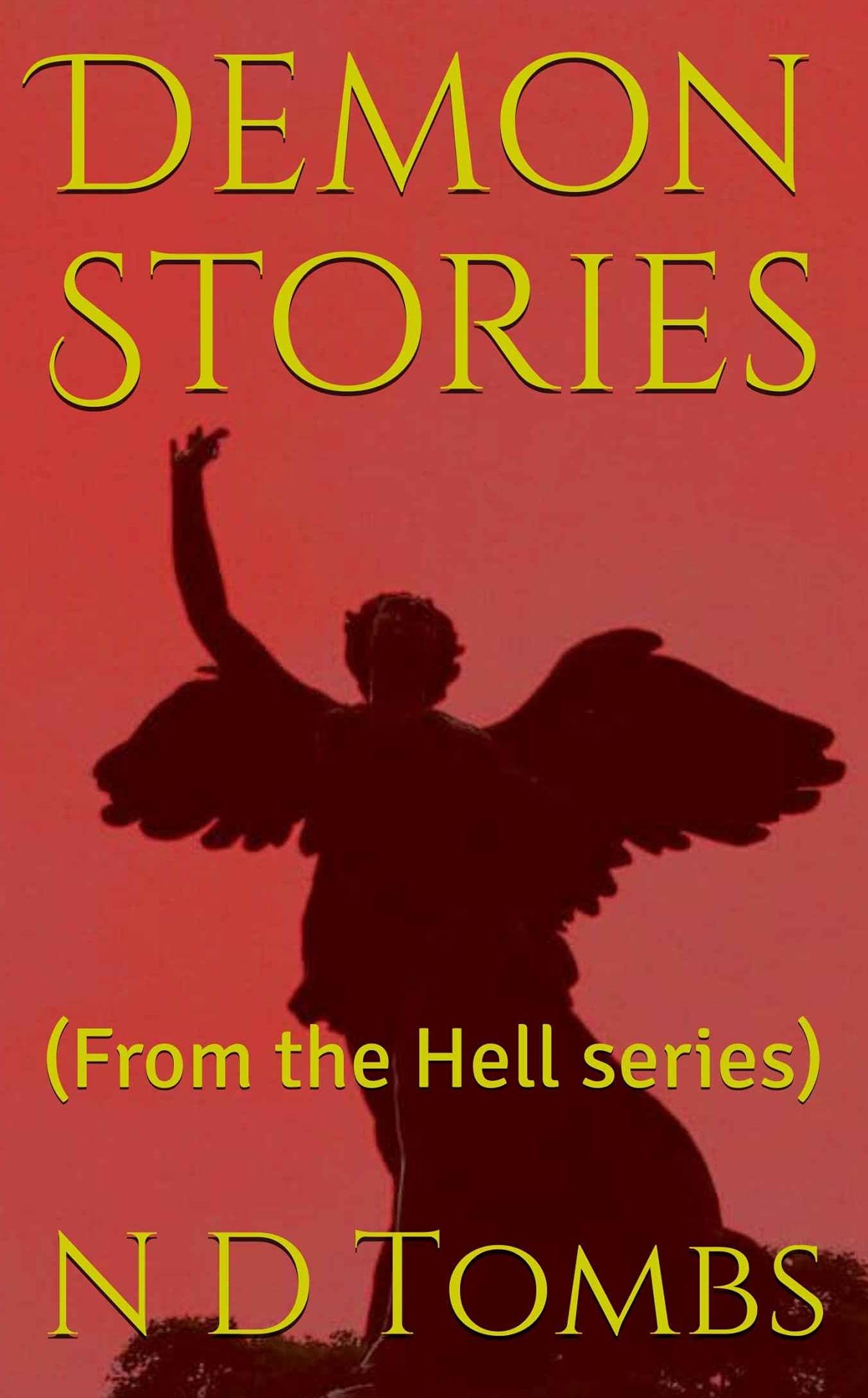 Demon Stories: A collection from the Hell Series by N D Tombs | Goodreads