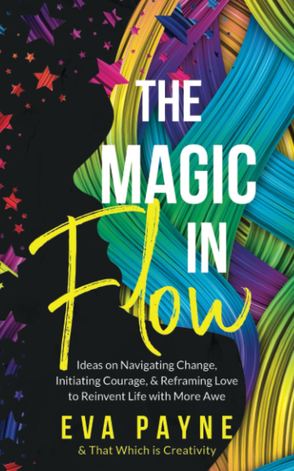 The Magic in Flow: Ideas on Navigating Change, Initiating Courage, and ...