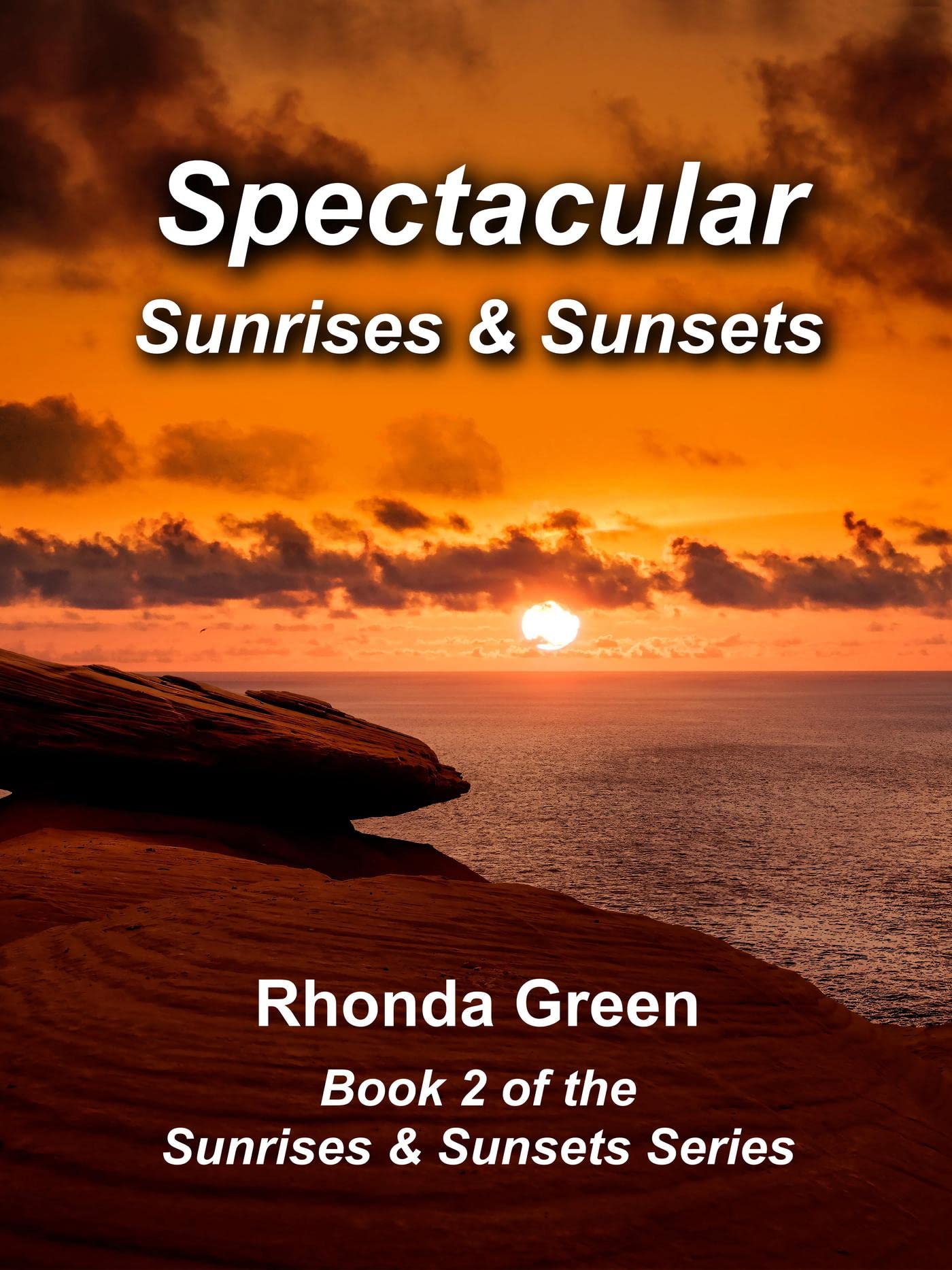 Spectacular Sunrises & Sunsets by Rhonda Green | Goodreads