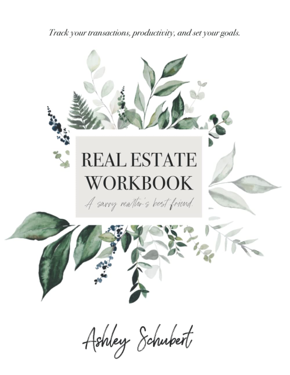 Real Estate Workbook: A Savvy Realtor's Best Friend by Ashley Schubert ...