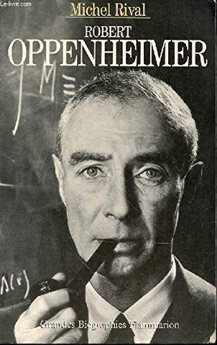 Robert Oppenheimer (Grandes biographies Flammarion) by Michel Rival ...
