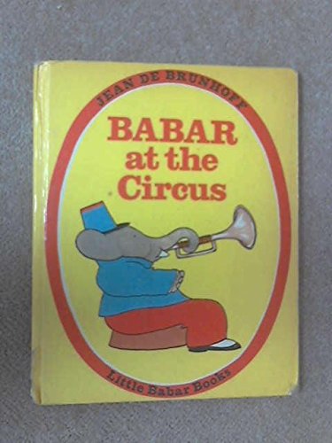 Babar at the Circus (Little Babar books) by Jean de Brunhoff | Goodreads