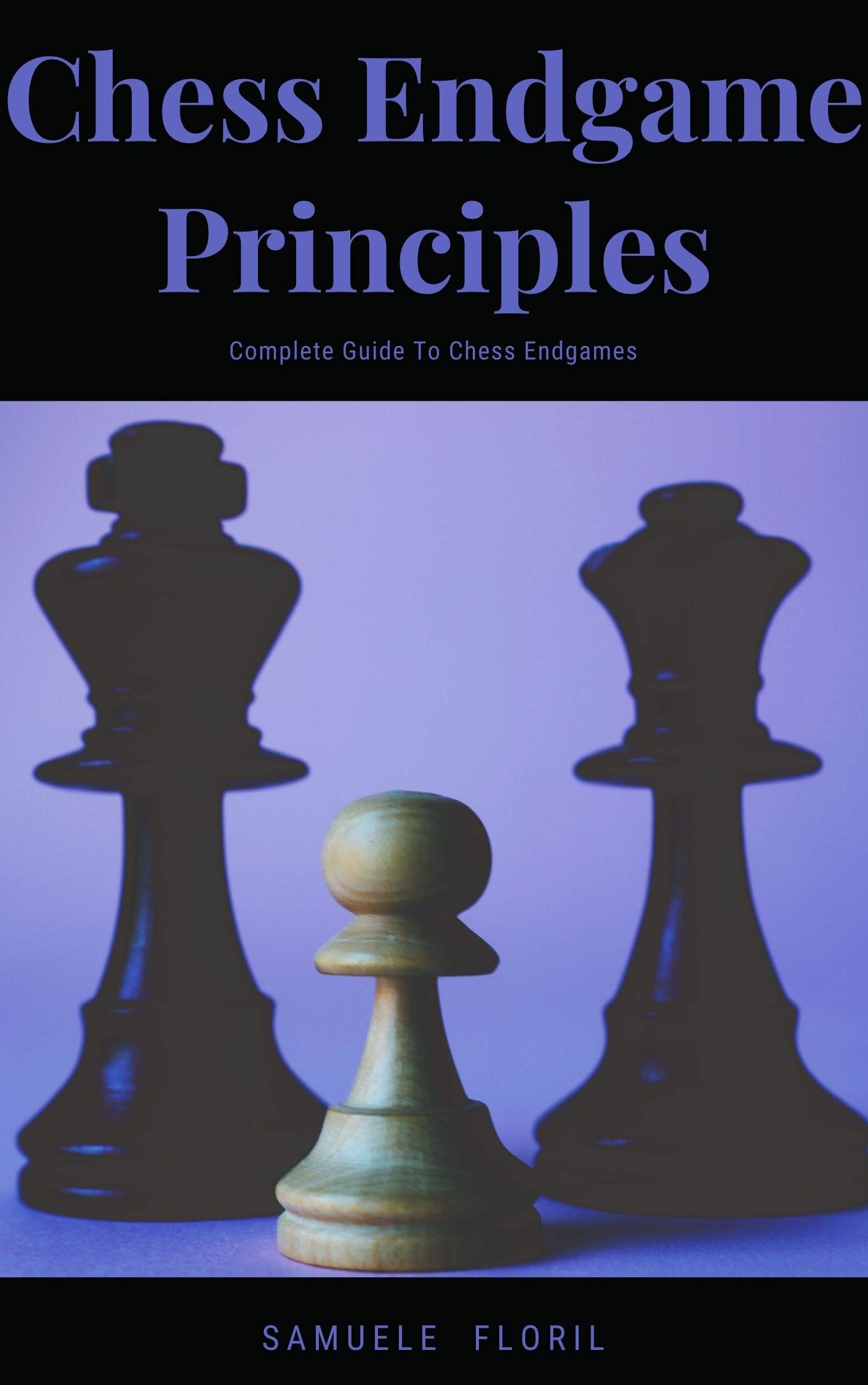 Chess Endgame Principles: Complete Guide To Chess Endgames by Samuele ...