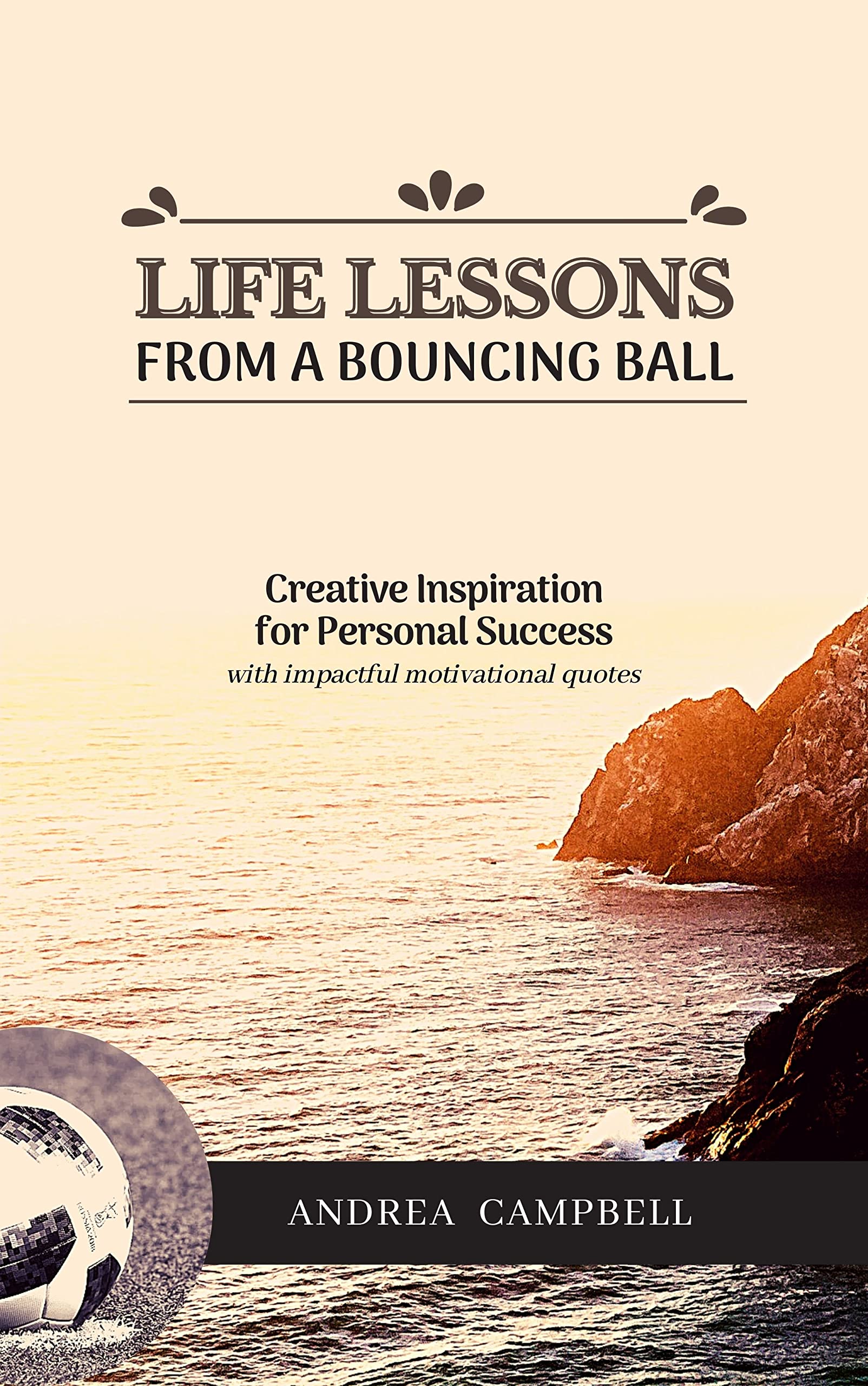 LIFE LESSONS From a Bouncing Ball: Creative Inspiration for Personal ...