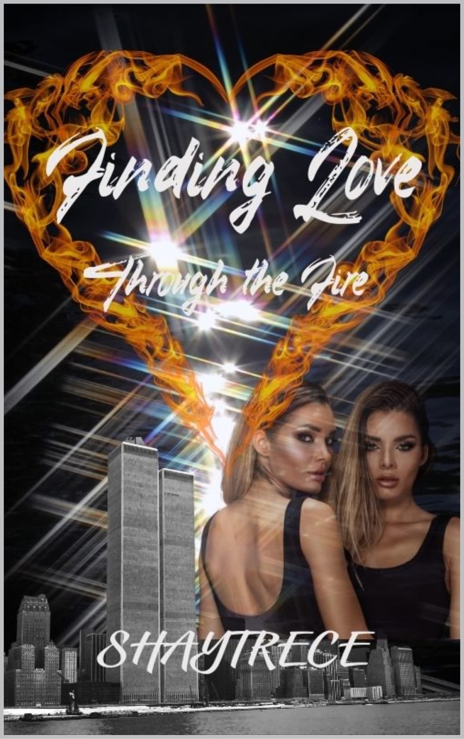 Finding Love Through the Fire by Shaytrece | Goodreads