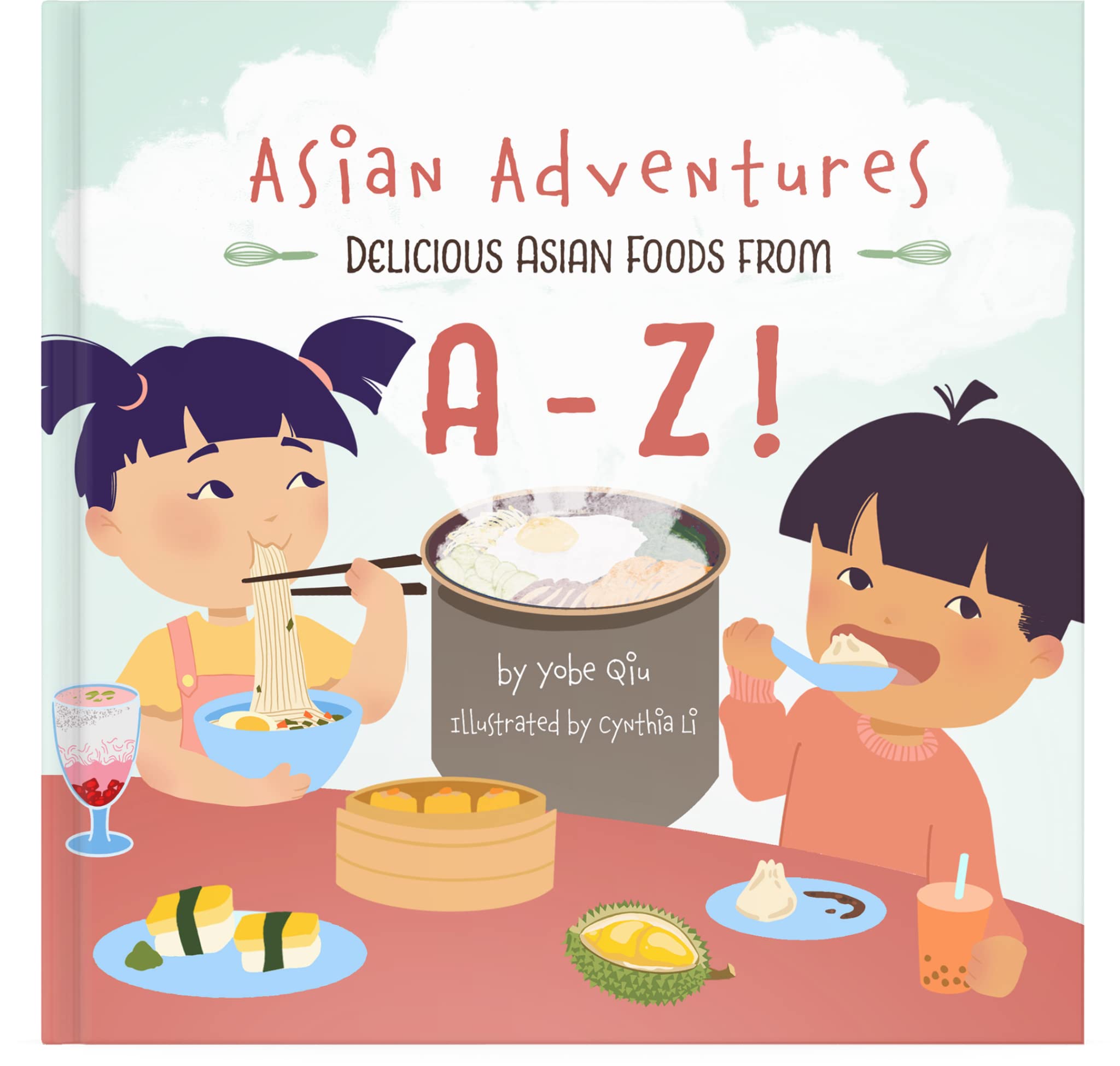 Asian Adventures: Delicious Asian Foods From A-Z by Yobe Qiu | Goodreads