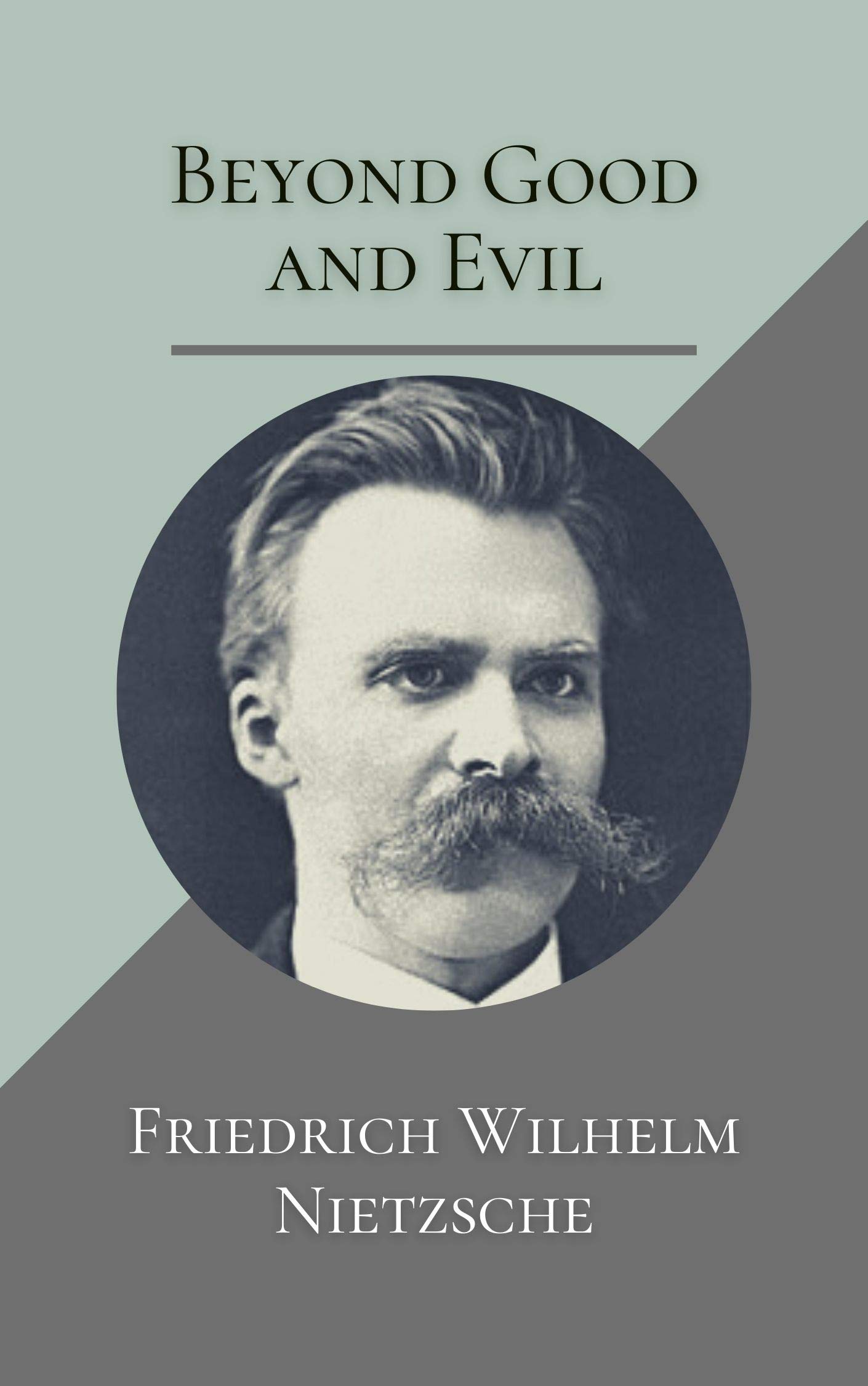 Beyond Good and Evil: Original Classics and Annotated by Friedrich ...