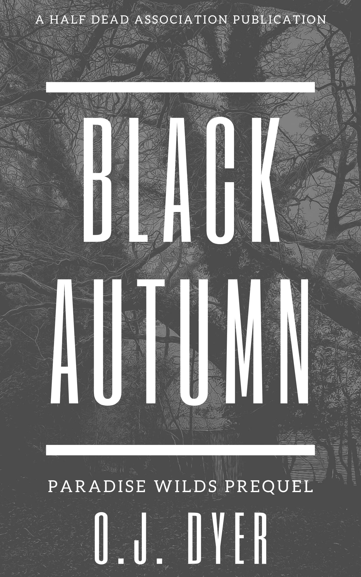 Black Autumn: Paradise Wilds Prequel by O.J. Dyer | Goodreads