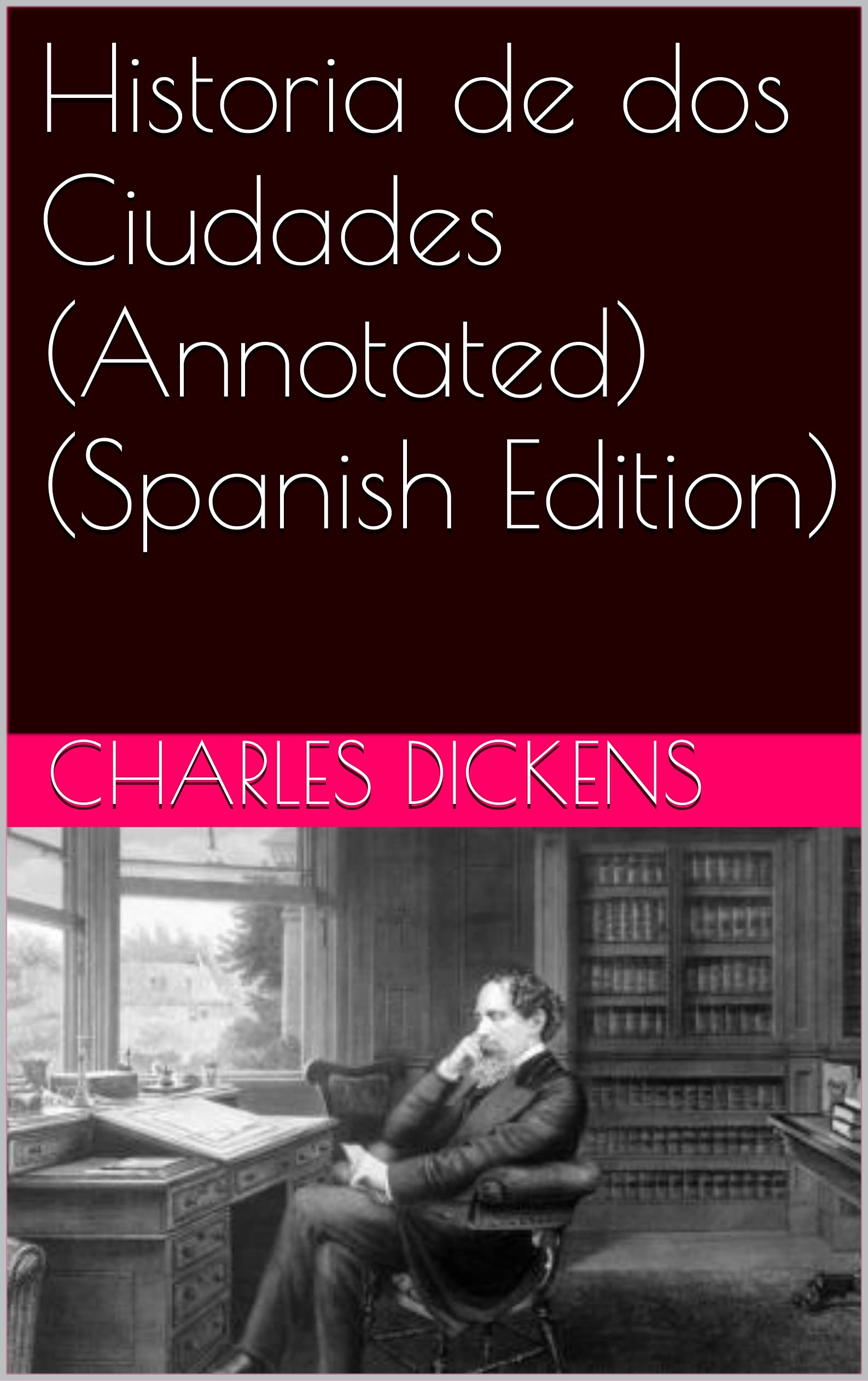 Historia de dos Ciudades (Annotated) by Charles Dickens | Goodreads