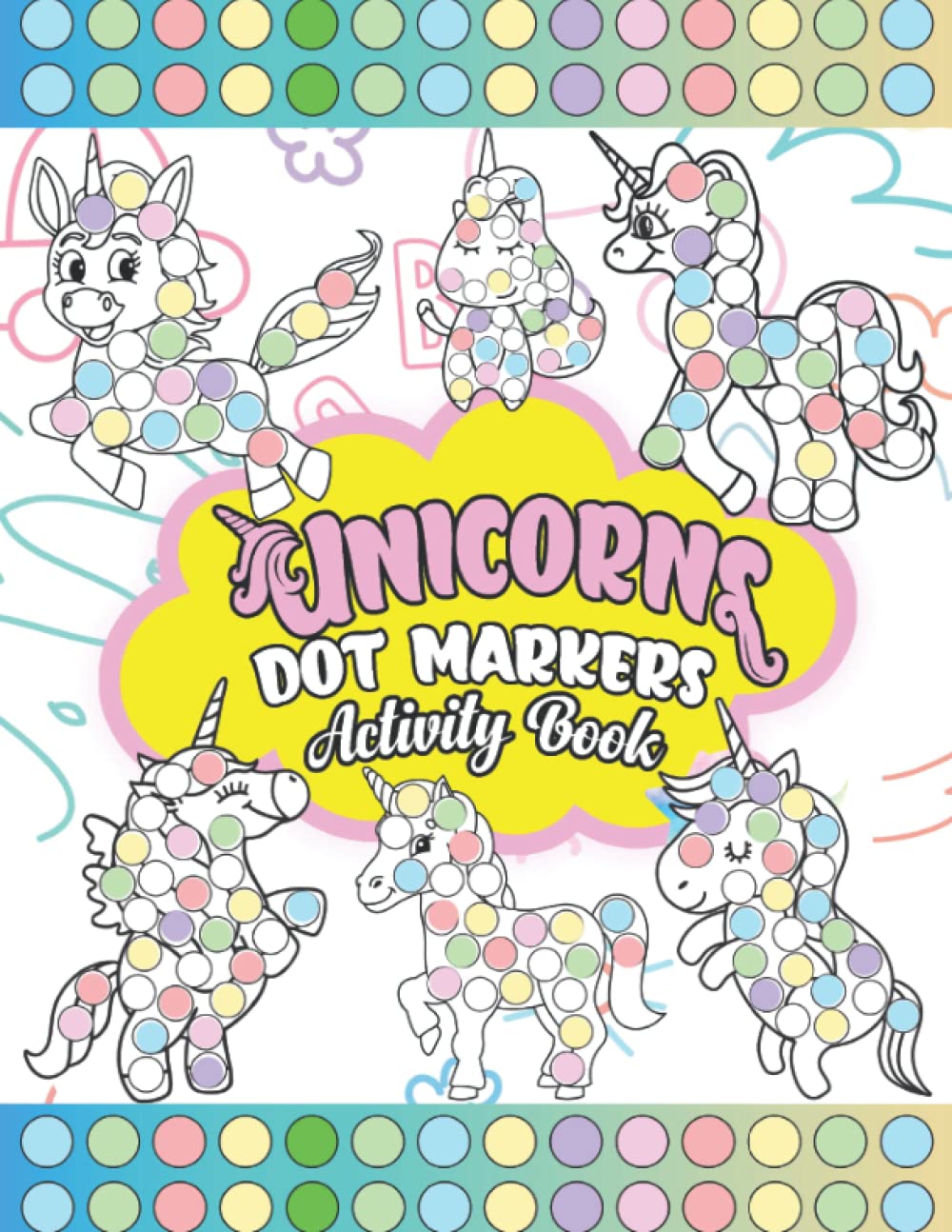 Unicorns Dot Markers Activity Book: Do A Dot Art Coloring Book For Kids ...