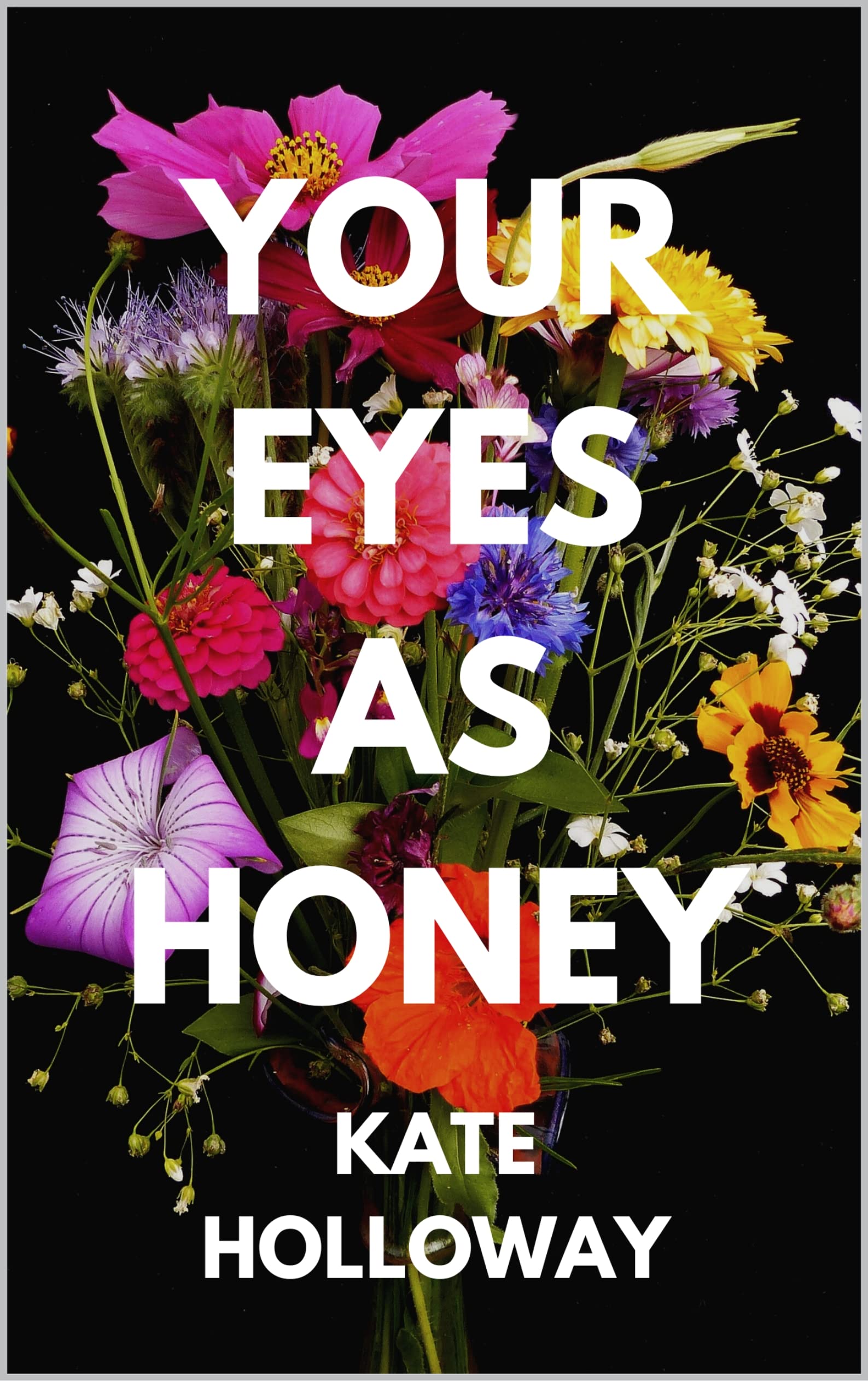 Your Eyes as Honey by Kate Holloway | Goodreads