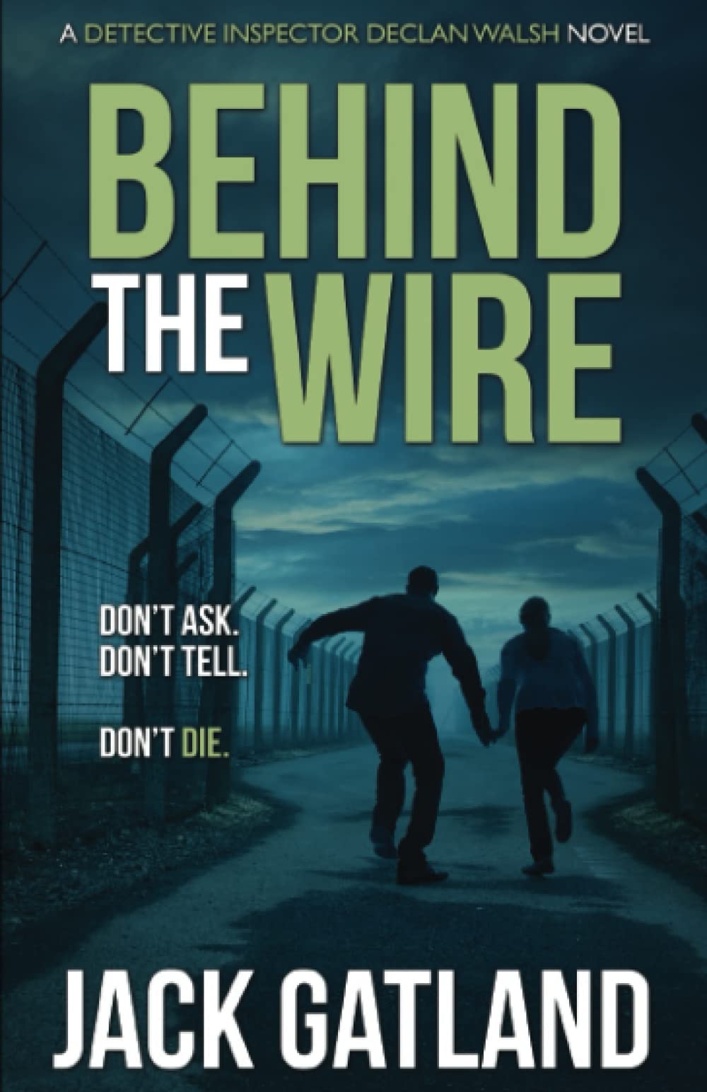Behind the Wire (DI Declan Walsh #9) by Jack Gatland | Goodreads