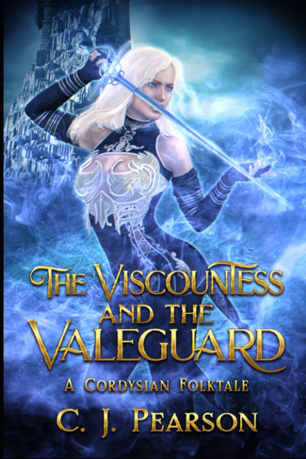 The Viscountess and the Valeguard: A Cordysian Folktale by C.J. Pearson ...