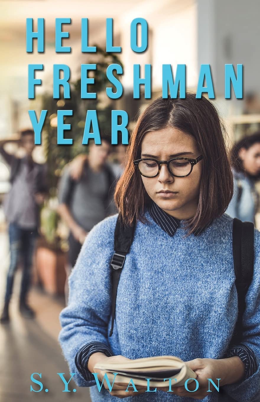 Hello Freshman Year; A New Beginning by S Y Walton | Goodreads