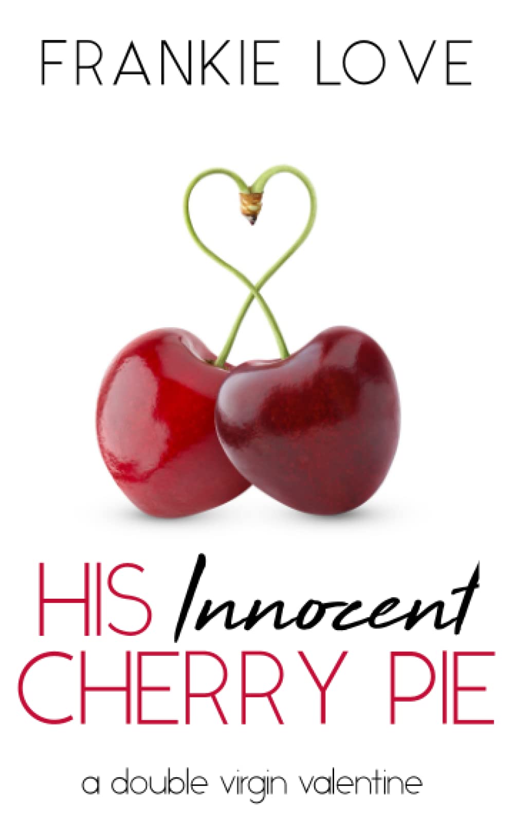 His Innocent Cherry Pie: A Double Virgin Valentine by Frankie Love | Goodreads