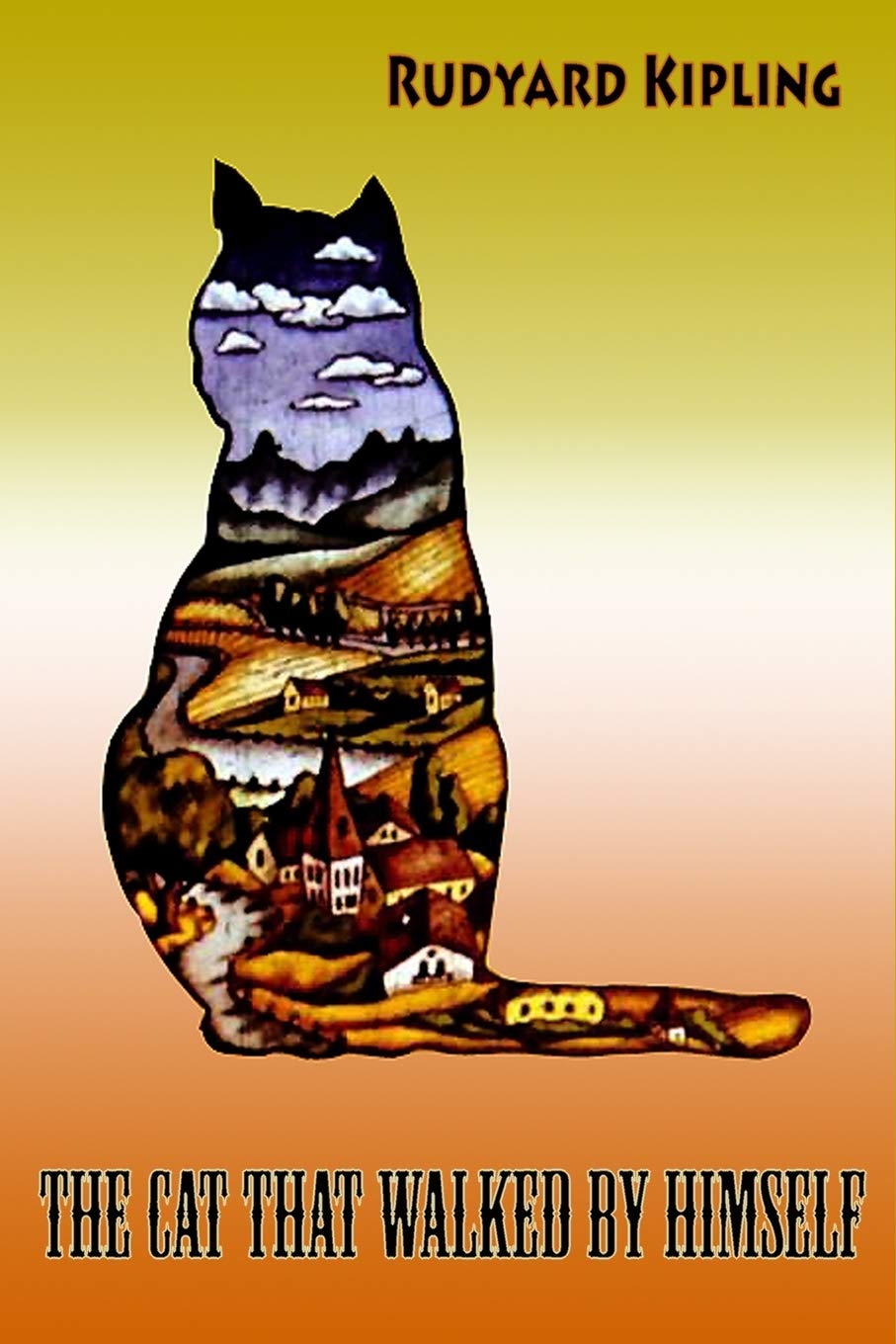 The Cat That walked by Himself by Rudyard Kipling | Goodreads