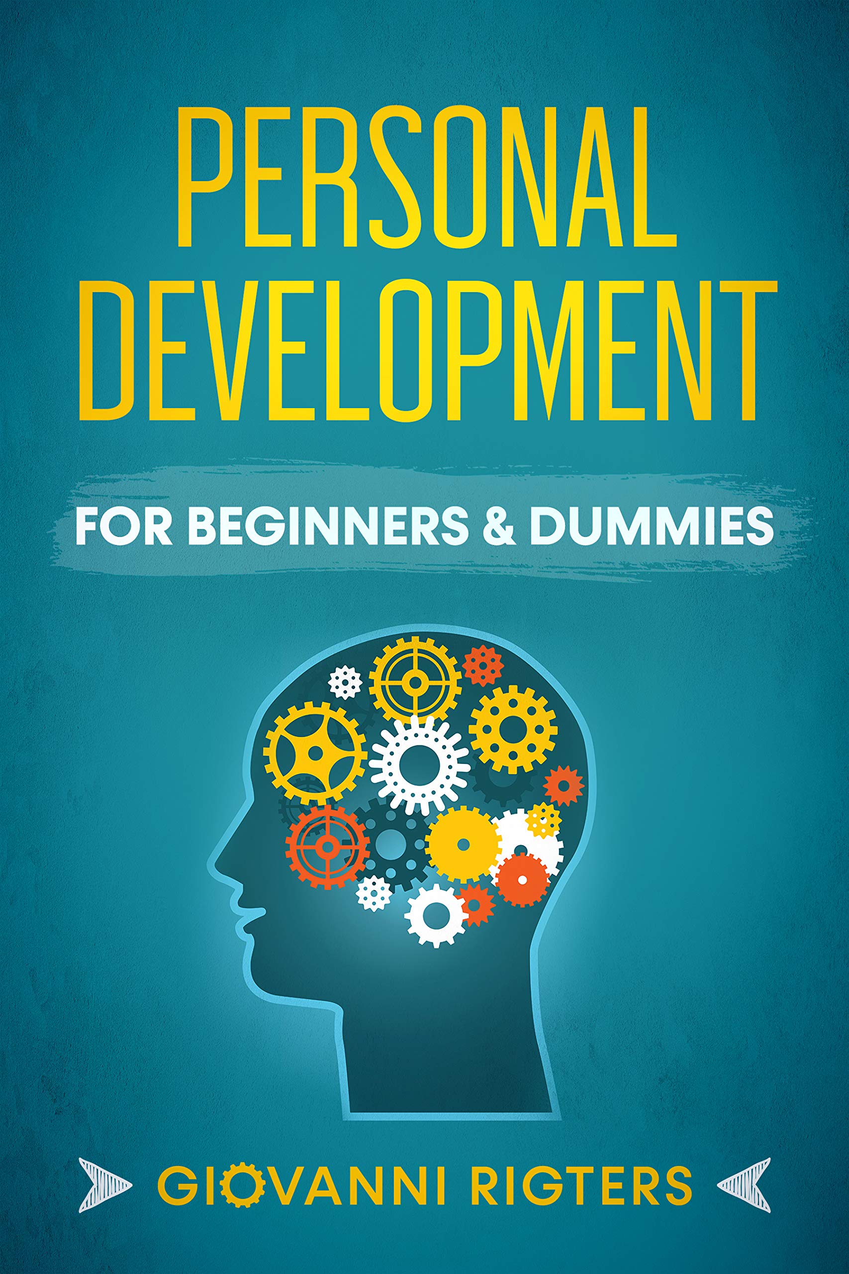 Personal Development for Beginners & Dummies by Giovanni Rigters ...
