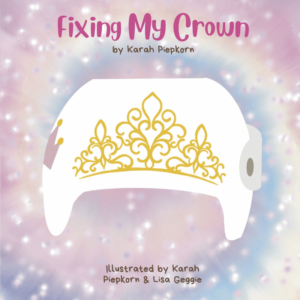 Fixing My Crown: A story about a little girl’s journey with a cranial ...