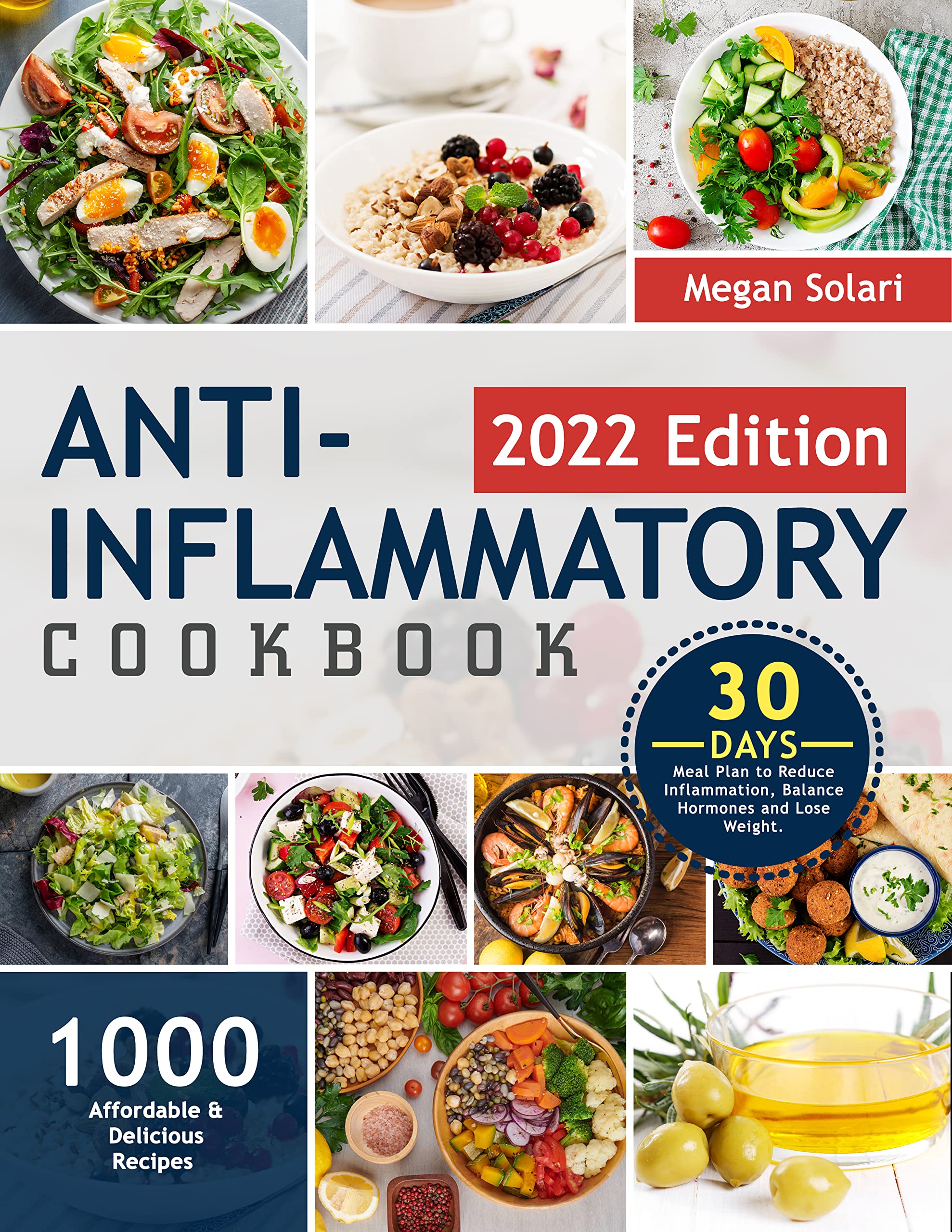 Anti Inflammatory Cookbook: 1000 Affordable & Delicious Recipes with 30-Day Meal Plan to Reduce ...