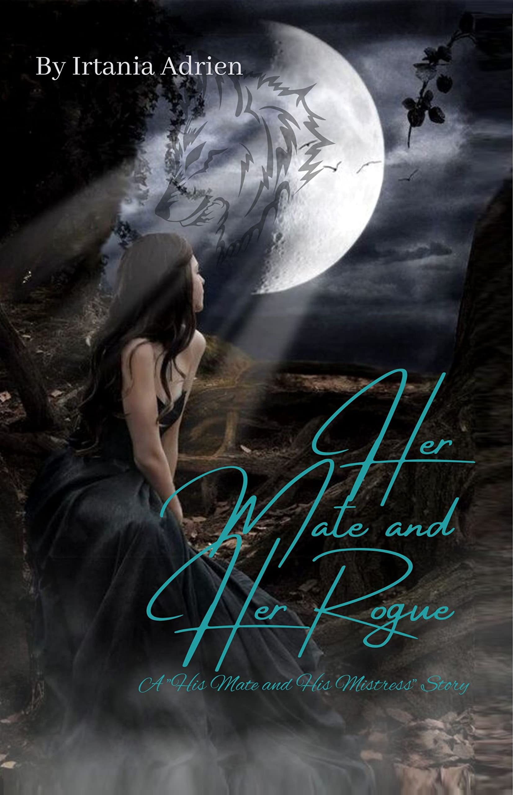 Her Mate and Her Rogue: A "His Mate and His Mistress" Story by Irtania Adrien | Goodreads