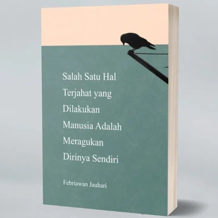 Salah Satu Hal Terjahat yang Dilakukan Manusia adalah Meragukan Dirinya ...