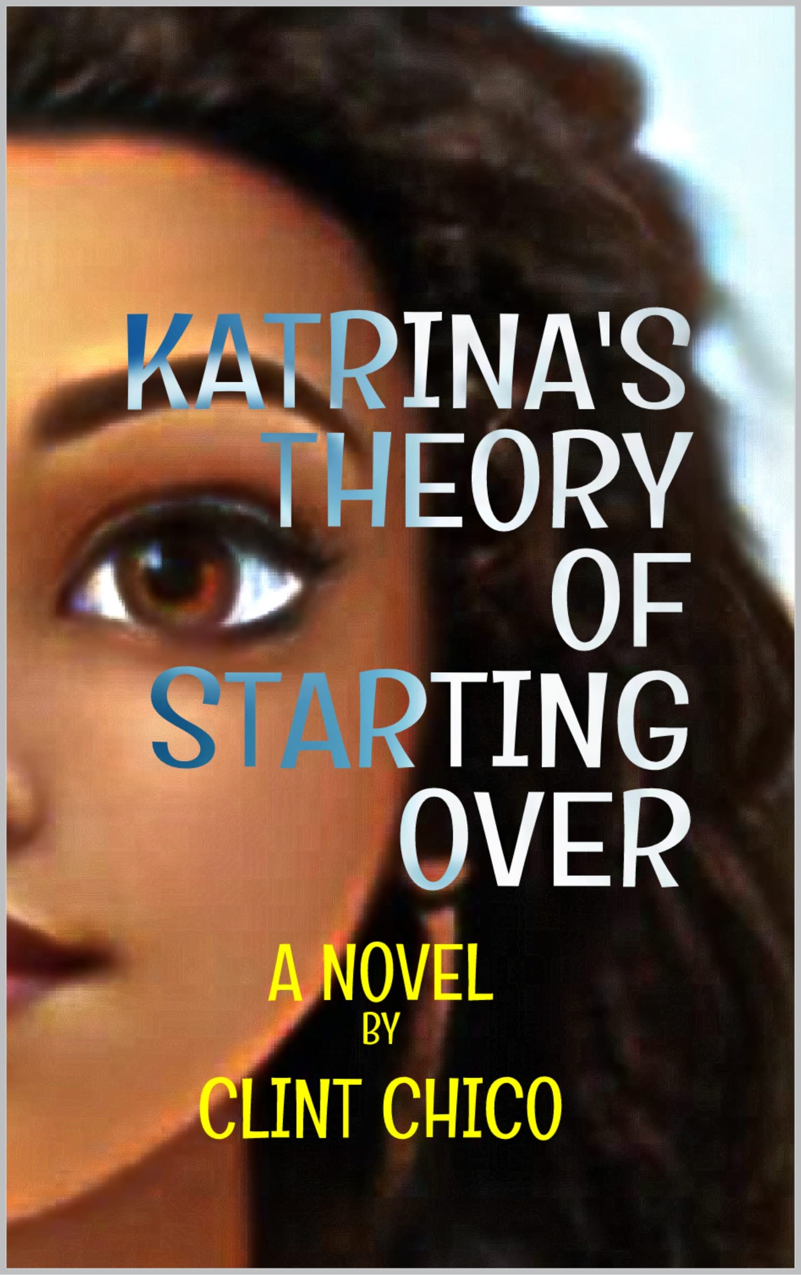 Katrina's Theory of Starting Over by Clint Chico | Goodreads
