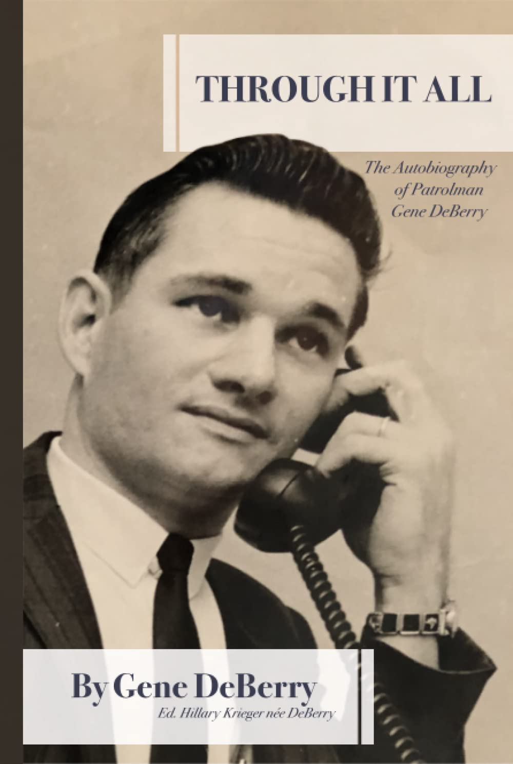 Through It All: The Autobiography of Patrolman Gene DeBerry by Gene ...